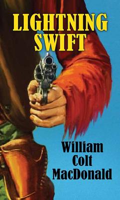 楽天ブックス: Lightning Swift - William Colt MacDonald - 9781683249658 : 洋書