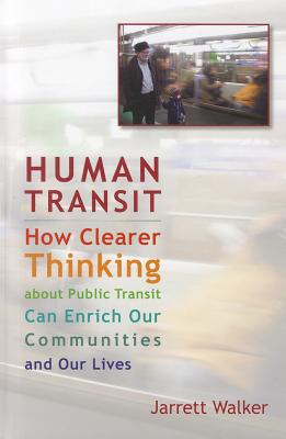 楽天ブックス: Human Transit: How Clearer Thinking about Public Transit Can ...