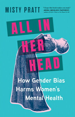 楽天ブックス: All in Her Head: How Gender Bias Harms Women's Mental Health ...