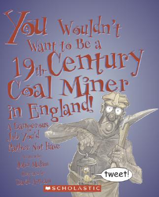 楽天ブックス: You Wouldn't Want to Be a 19th-Century Coal Miner in England ...
