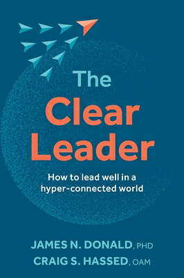 楽天ブックス: The Clear Leader: How to Lead Well in a Hyper-Connected World ...