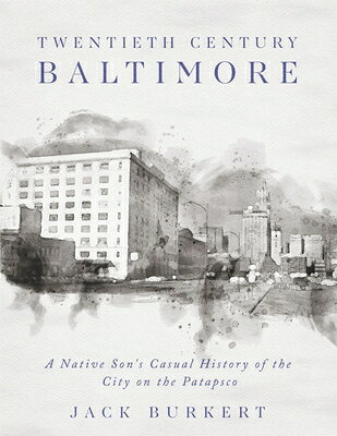 楽天ブックス: Twentieth Century Baltimore: A Native Son's Casual History of ...