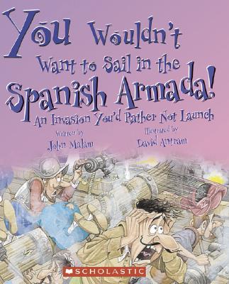 楽天ブックス: You Wouldn't Want to Sail in the Spanish Armada!: An Invasion ...