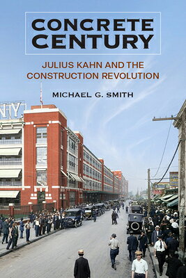 楽天ブックス: Concrete Century: Julius Kahn and the Construction Revolution ...
