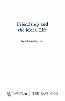 楽天ブックス: Friendship and the Moral Life - Paul J. Wadell - 9780268009748 : 洋書