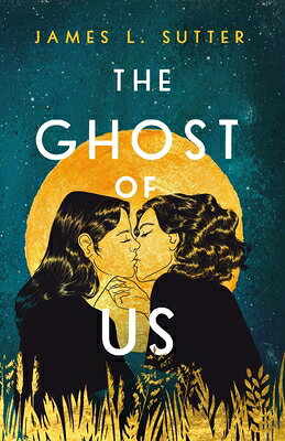 楽天ブックス: The Ghost of Us - James L. Sutter - 9781250869760 : 洋書