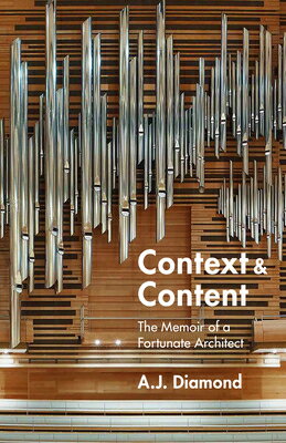 楽天ブックス: Context and Content: The Memoir of a Fortunate Architect - A. J ...
