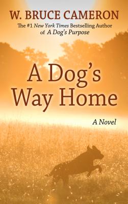楽天ブックス: A Dog's Way Home - W. Bruce Cameron - 9781432839833 : 洋書