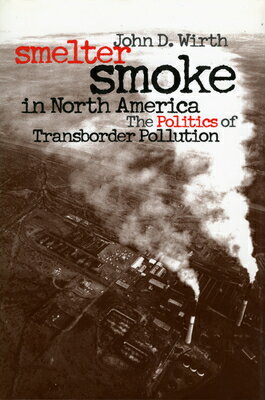 楽天ブックス: Smelter Smoke in North America: The Politics of Transborder ...