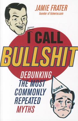 楽天ブックス: I Call Bullshit: Debunking the Most Commonly Repeated Myths ...