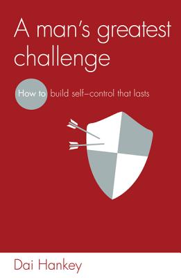 楽天ブックス: A Man's Greatest Challenge: How to Build Self Control That ...