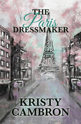 楽天ブックス: The Paris Dressmaker - Kristy Cambron - 9781432889869 : 洋書