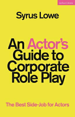 楽天ブックス: An Actor's Guide to Corporate Role Play: The Best Side-Job for ...