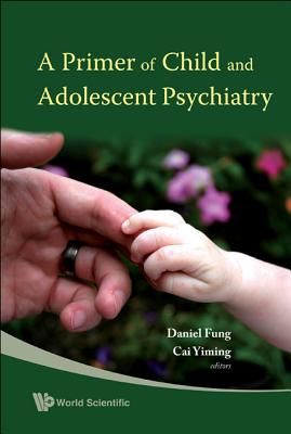 楽天ブックス: A Primer of Child and Adolescent Psychiatry - Yiming Cai ...
