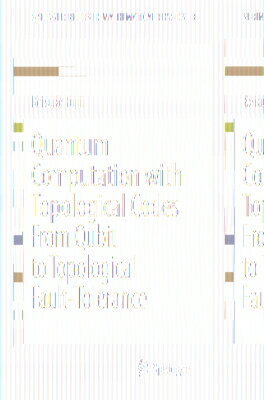 楽天ブックス: Quantum Computation with Topological Codes: From Qubit to Topological Fault-Tolerance ...