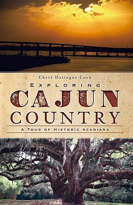 楽天ブックス: Exploring Cajun Country: A Tour of Historic Acadiana - Cher ...