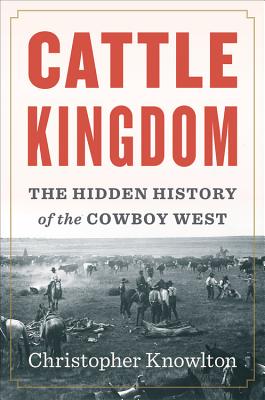 楽天ブックス: Cattle Kingdom: The Hidden History of the Cowboy West ...