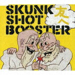 楽天ブックス: 友へ - SKUNK SHOT BOOSTER - 4943566220269 : CD