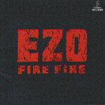 楽天ブックス: FIRE FIRE - EZO - 4988002242627 : CD