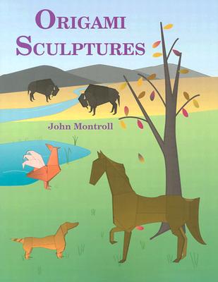 楽天ブックス: ORIGAMI SCULPTURES - JOHN MONTROLL - 9780486265872 : 洋書