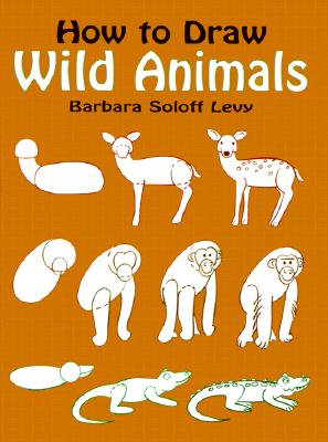 楽天ブックス: HOW TO DRAW WILD ANIMALS - BARBARA SOLOFF LEVY - 9780486408217 : 洋書