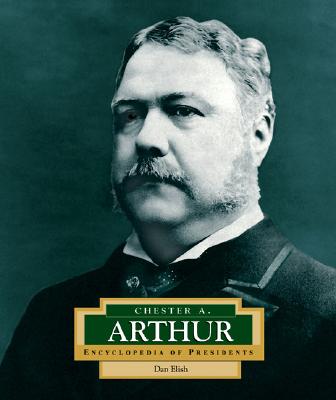 楽天ブックス: Chester A. Arthur: America's 21st President - Dan Elish ...