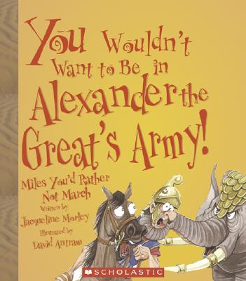 楽天ブックス: You Wouldn't Want to Be in Alexander the Great's Army!: Miles ...