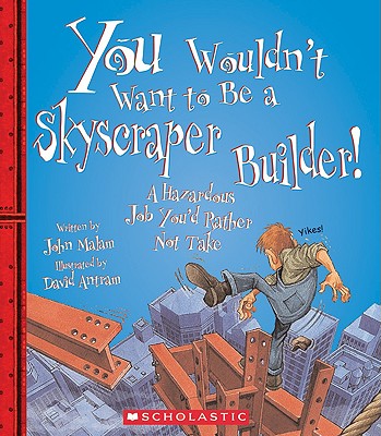 楽天ブックス: You Wouldn't Want to Be a Skyscraper Builder! (You Wouldn't ...