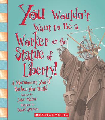 楽天ブックス: You Wouldnt Want to Be a Worker on the Statue of Liberty!: A ...