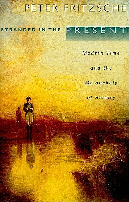 楽天ブックス: Stranded in the Present: Modern Time and the Melancholy of ...