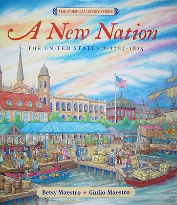 楽天ブックス: A New Nation: The United States: 1783-1815 - Betsy Maestro ...