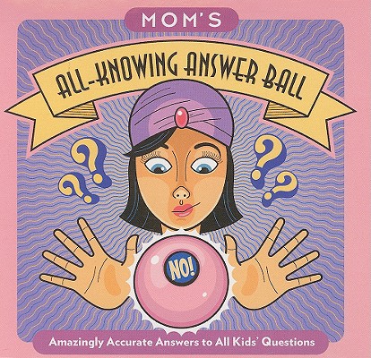 楽天ブックス: Mom's All-Knowing Answer Ball: Amazingly Accurate Answers to ...