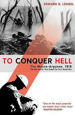 楽天ブックス: To Conquer Hell: The Meuse-Argonne, 1918, the Epic Battle That ...