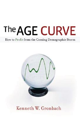 楽天ブックス: The Age Curve: How to Profit from the Coming Demographic Storm ...
