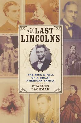 楽天ブックス: The Last Lincolns: The Rise and Fall of a Great American Family ...