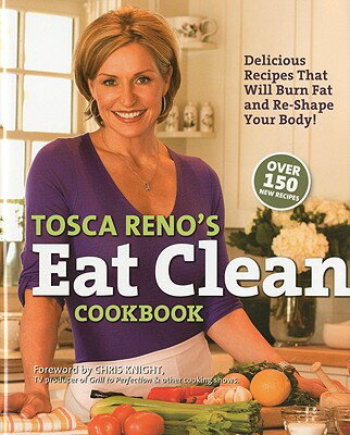 楽天ブックス: Tosca Reno's Eat Clean Cookbook: Delicious Recipes That Will ...