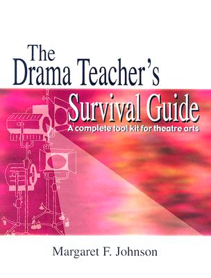 楽天ブックス: Drama Teacher's Survival Guide--Volume 1: A Complete Handbook ...