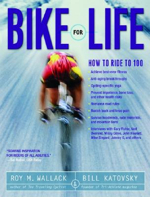 楽天ブックス: Bike for Life: How to Ride to 100 - Roy M. Wallack ...
