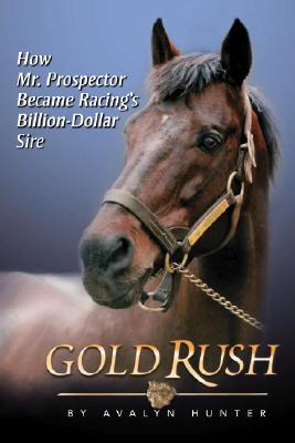 楽天ブックス: Gold Rush: How Mr. Prospector Became Racing's Billion Dollar ...