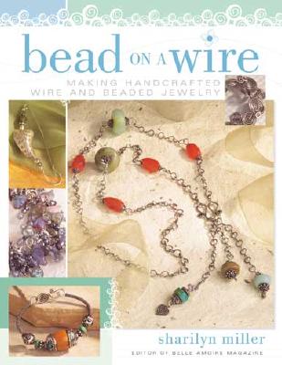 楽天ブックス: Bead on a Wire: Making Handcrafted Wire and Beaded Jewelry ...
