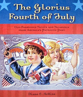 楽天ブックス: The Glorious Fourth of July: Old-Fashioned Treats and Treasures ...