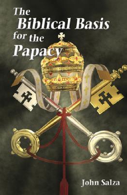楽天ブックス: The Biblical Basis for the Papacy - John Salza - 9781592762842 : 洋書