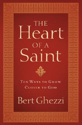 楽天ブックス: The Heart of a Saint: Ten Ways to Grow Closer to God - Bert ...