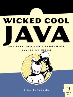 楽天ブックス: Wicked Cool Java: Code Bits, Open-Source Libraries, and Project ...