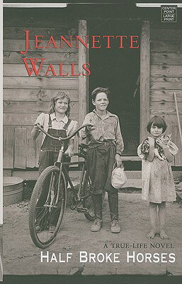 楽天ブックス: Half Broke Horses: A True-Life Novel - Jeannette Walls ...
