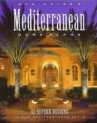 楽天ブックス: Dan Sater's Mediterranean Home Plans: 65 Superb Designs in New ...