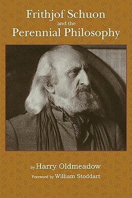 楽天ブックス: Frithjof Schuon and the Perennial Philosophy - Harry Oldmeadow ...