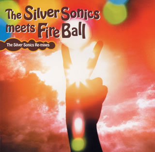 楽天ブックス: the Silver Sonics meets Fire Ball - The Silver Sonics ...