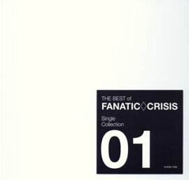 楽天ブックス: THE BEST of FANATIC CRISIS Single Collection 2 - FANATIC CRISIS - 4540496010078 : CD