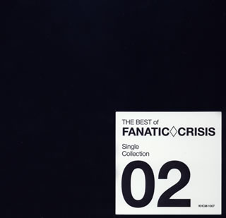 楽天ブックス: THE BEST of FANATIC CRISIS Single Collection 2 - FANATIC CRISIS - 4540496010078 : CD